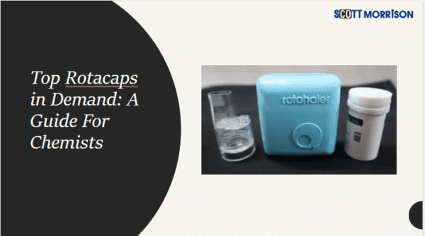Top Rotacaps in Demand: A Guide For Chemists - Scott Morrison